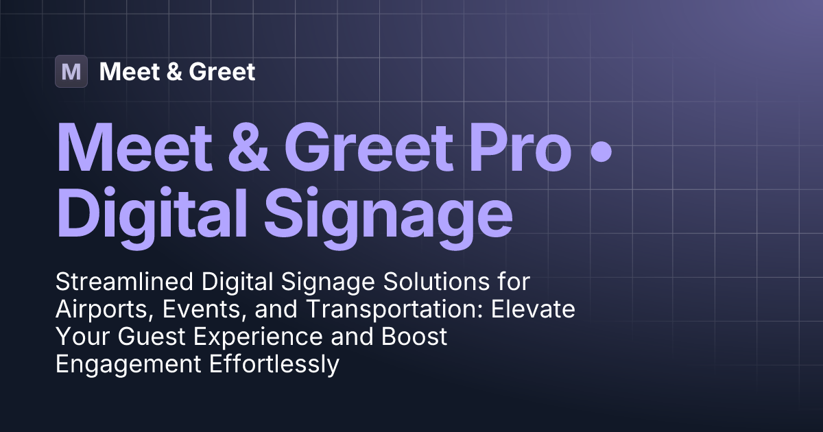 Meet & Greet Pro • Digital Signage | Meet & Greet